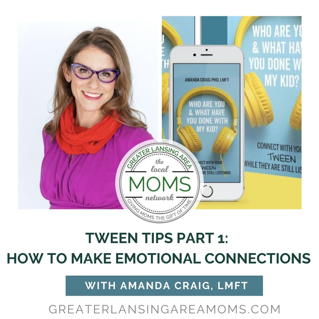 Tween Tips Part I - How to Make Emotional Connections - Greater Lansing ...