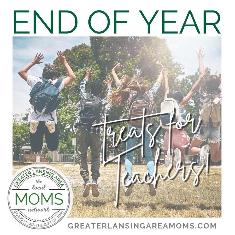 End of Year Teacher Treat Ideas - Greater Lansing Area Moms
