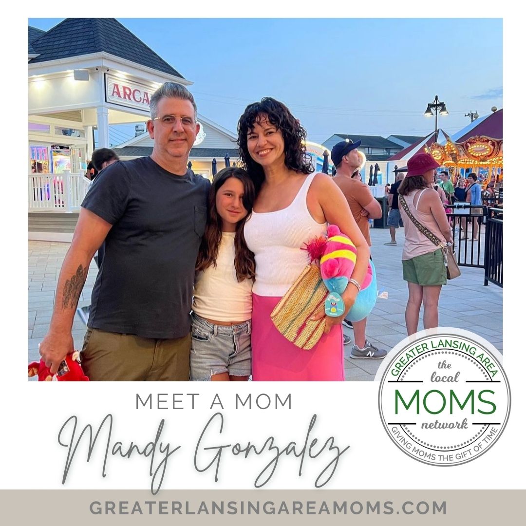 Meet a Mom: Mandy Gonzalez, Fearless - Greater Lansing Area Moms