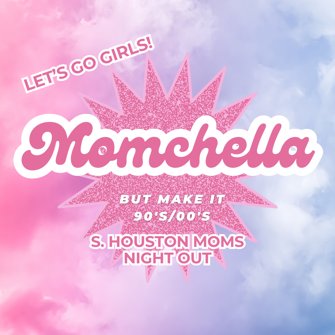 MOMCHELLA! South Houston Moms Night Out - South Houston Moms