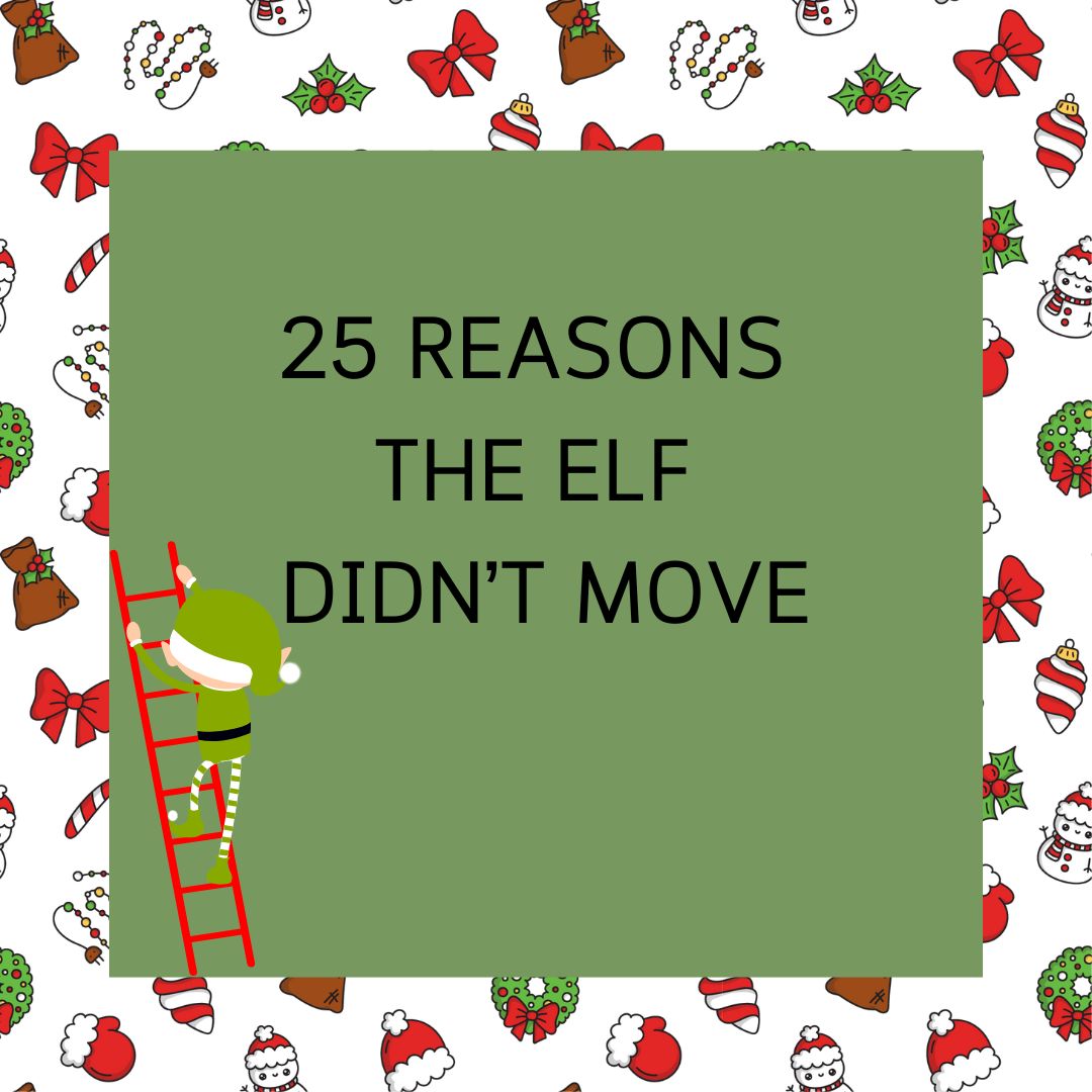 25 Reasons Your Elf Didn’t Move - North Houston Moms