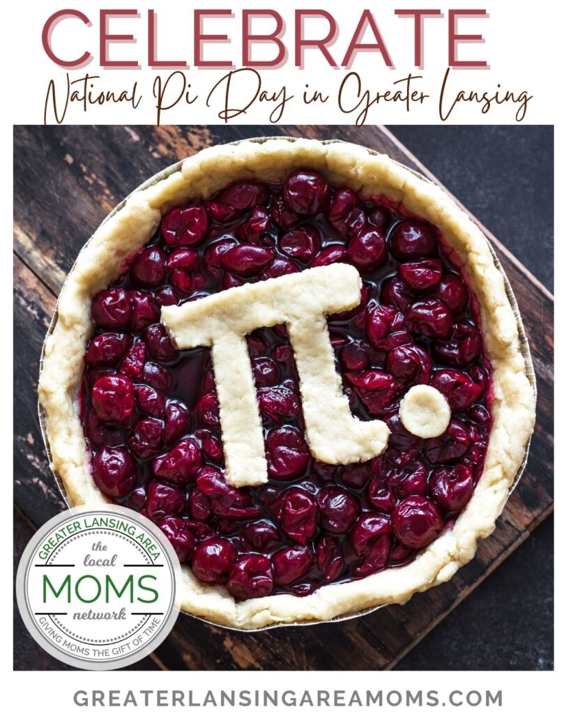 Celebrate National Pi Day in Greater Lansing! - Greater Lansing Area Moms