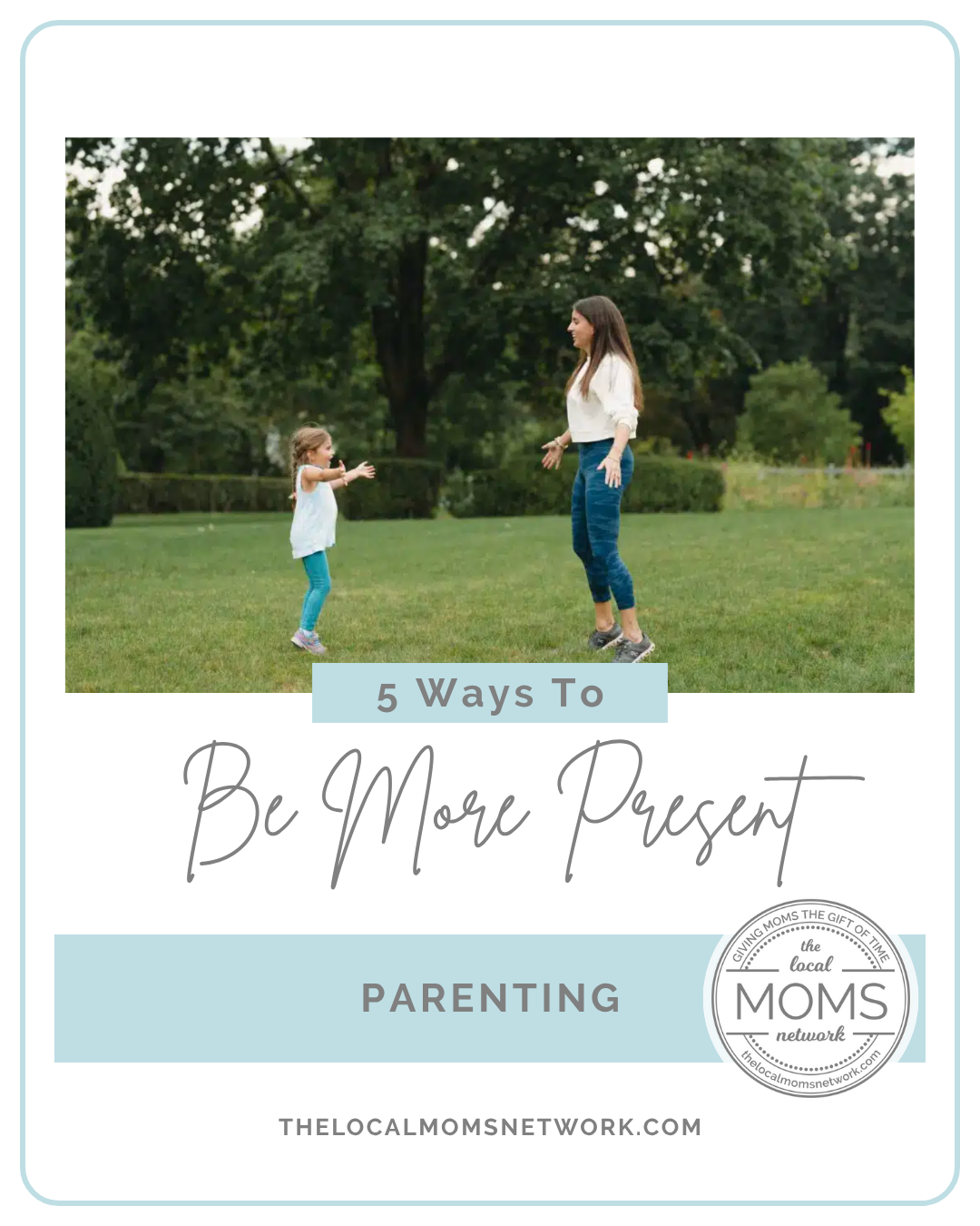 5 Ways to Be More Present with Your Child - New Canaan & Darien Moms