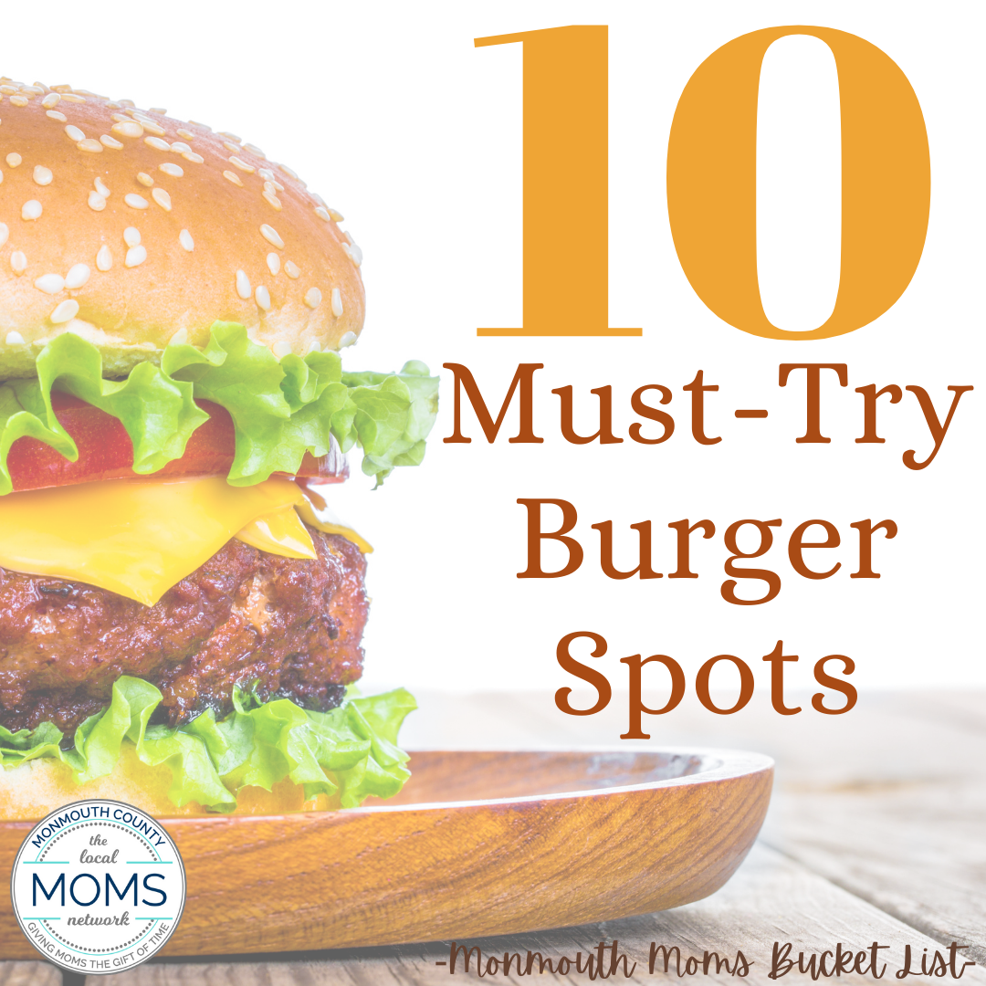 Local Burger Bucket List! - The Monmouth Moms