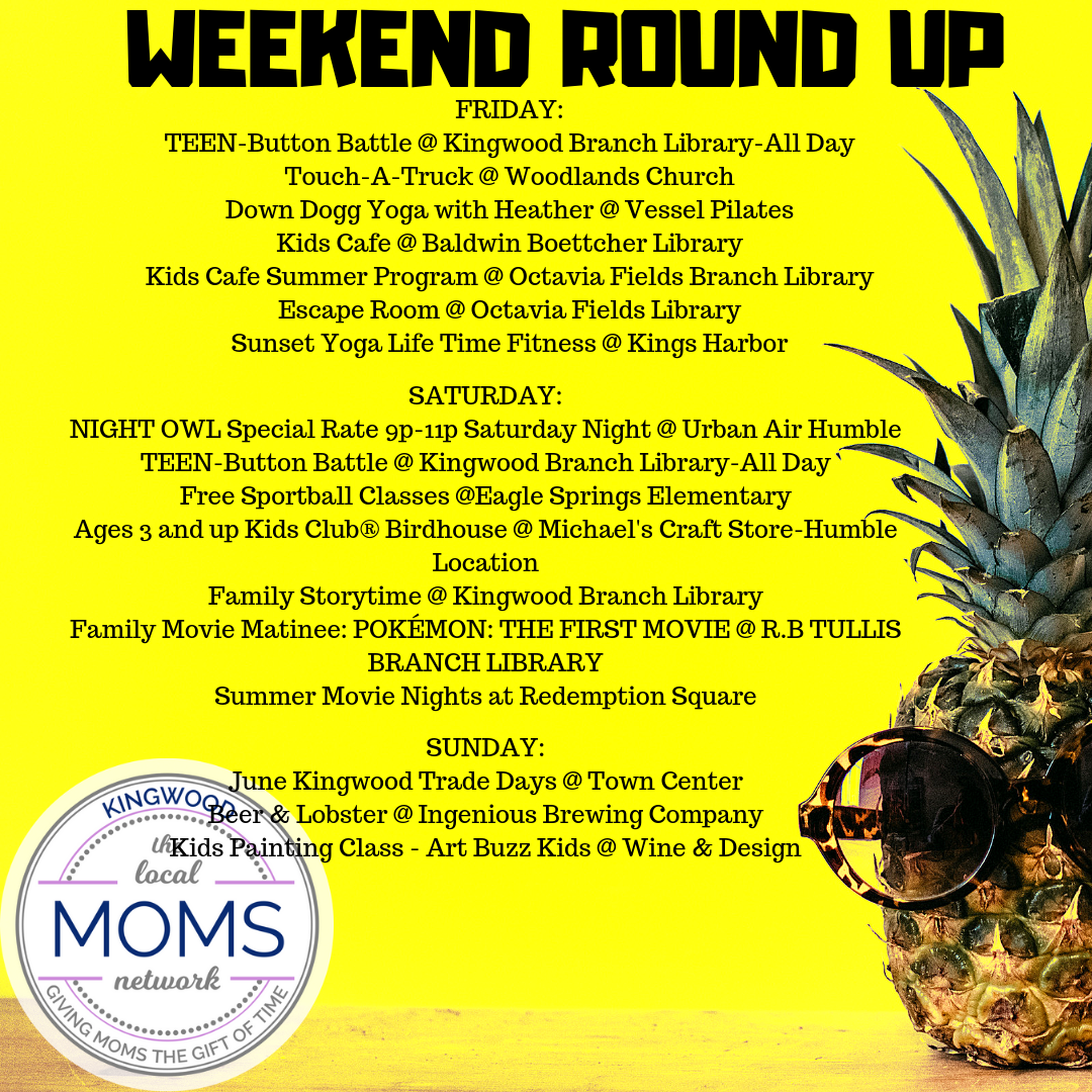 WEEKEND ROUND UP: 6/21 - Kingwood Moms