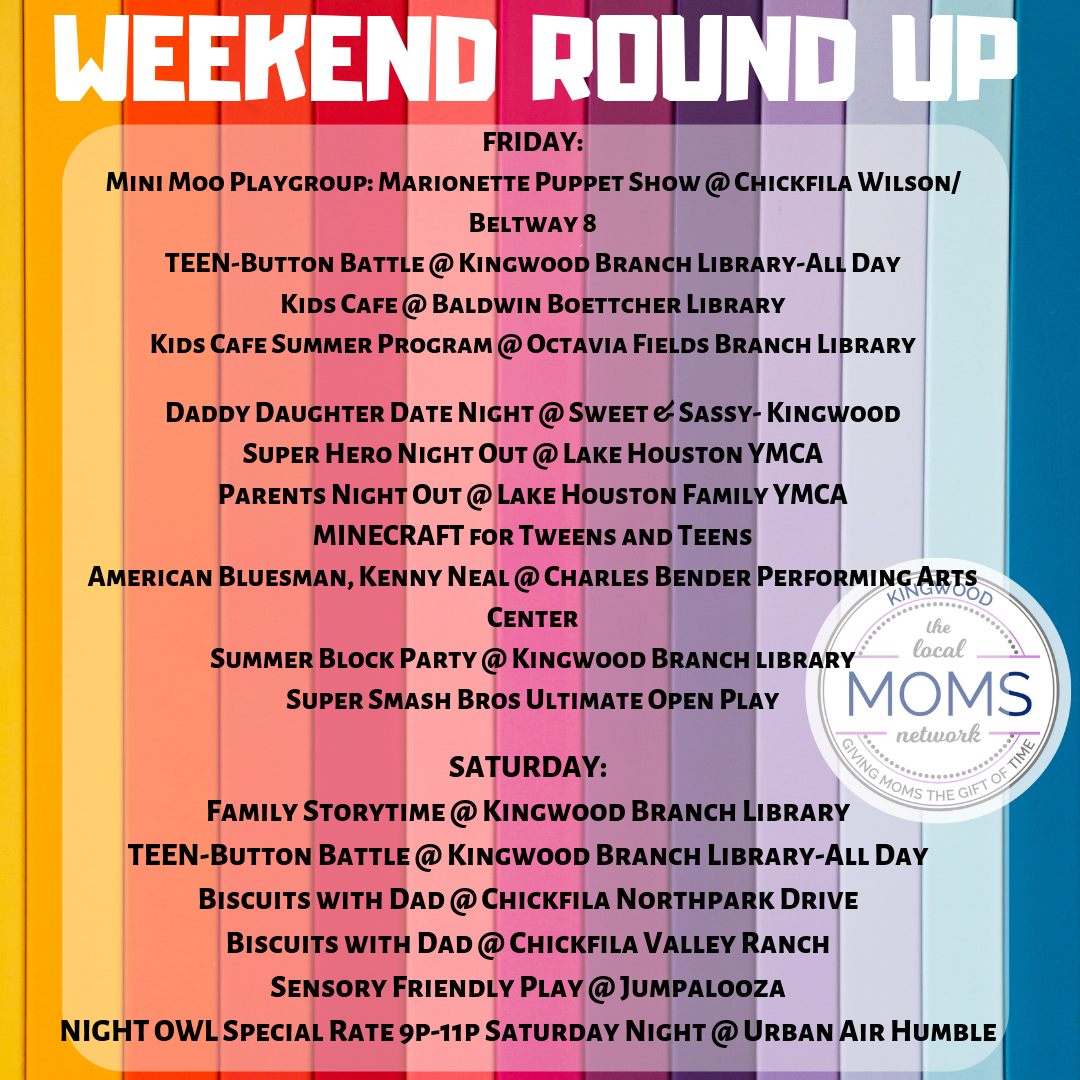 WEEKEND ROUND UP: 6/14 - Kingwood Moms