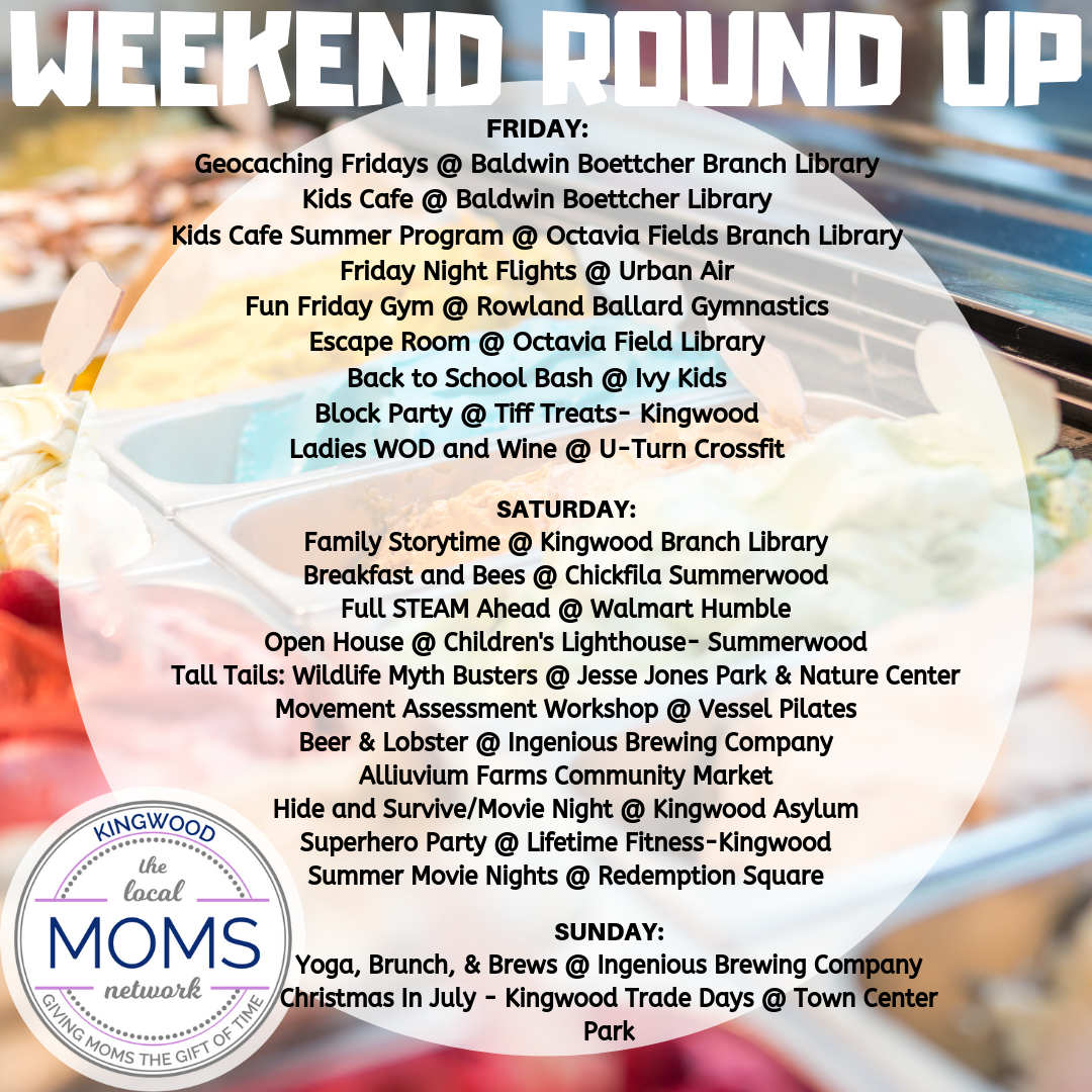 WEEKEND ROUND UP: 7/26 - Kingwood Moms